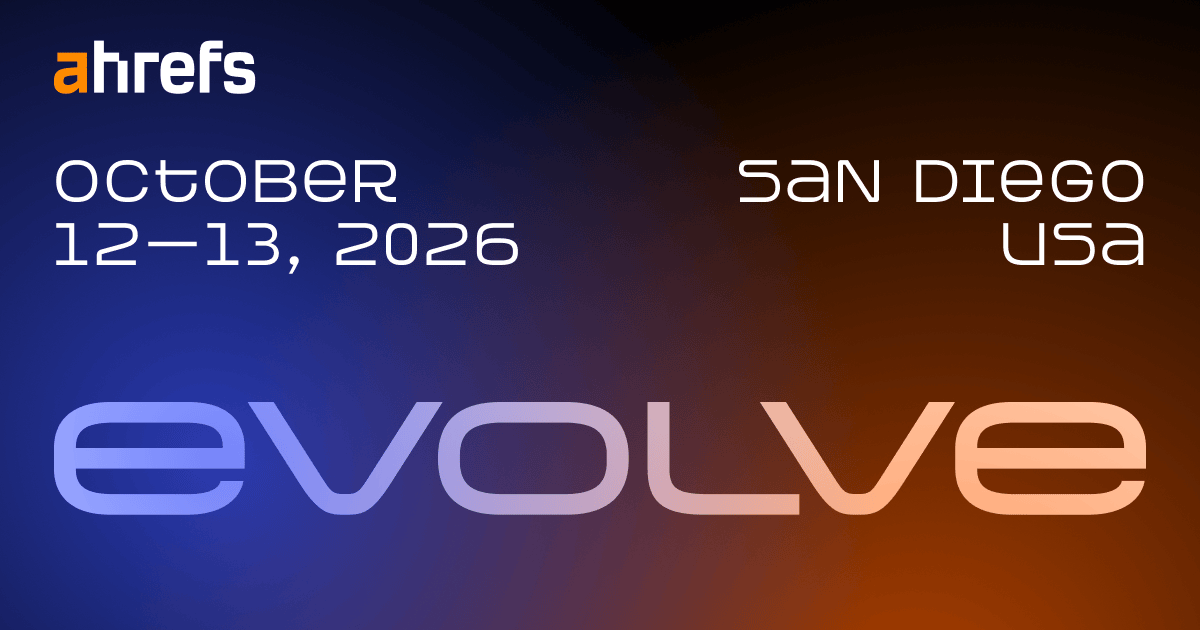 Ahrefs Evolve 2026 - SEO, AEO & AI Marketing Conference